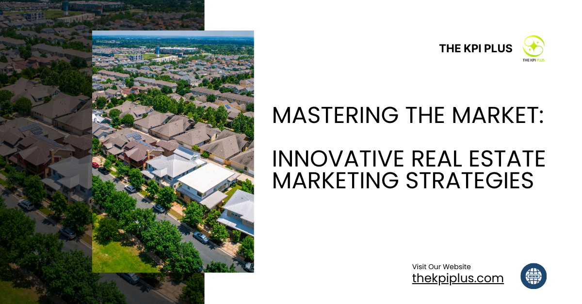 Mastering the Market: Innovative Real Estate Marketing Strategies - The KPI Plus | Hotel Digital ...